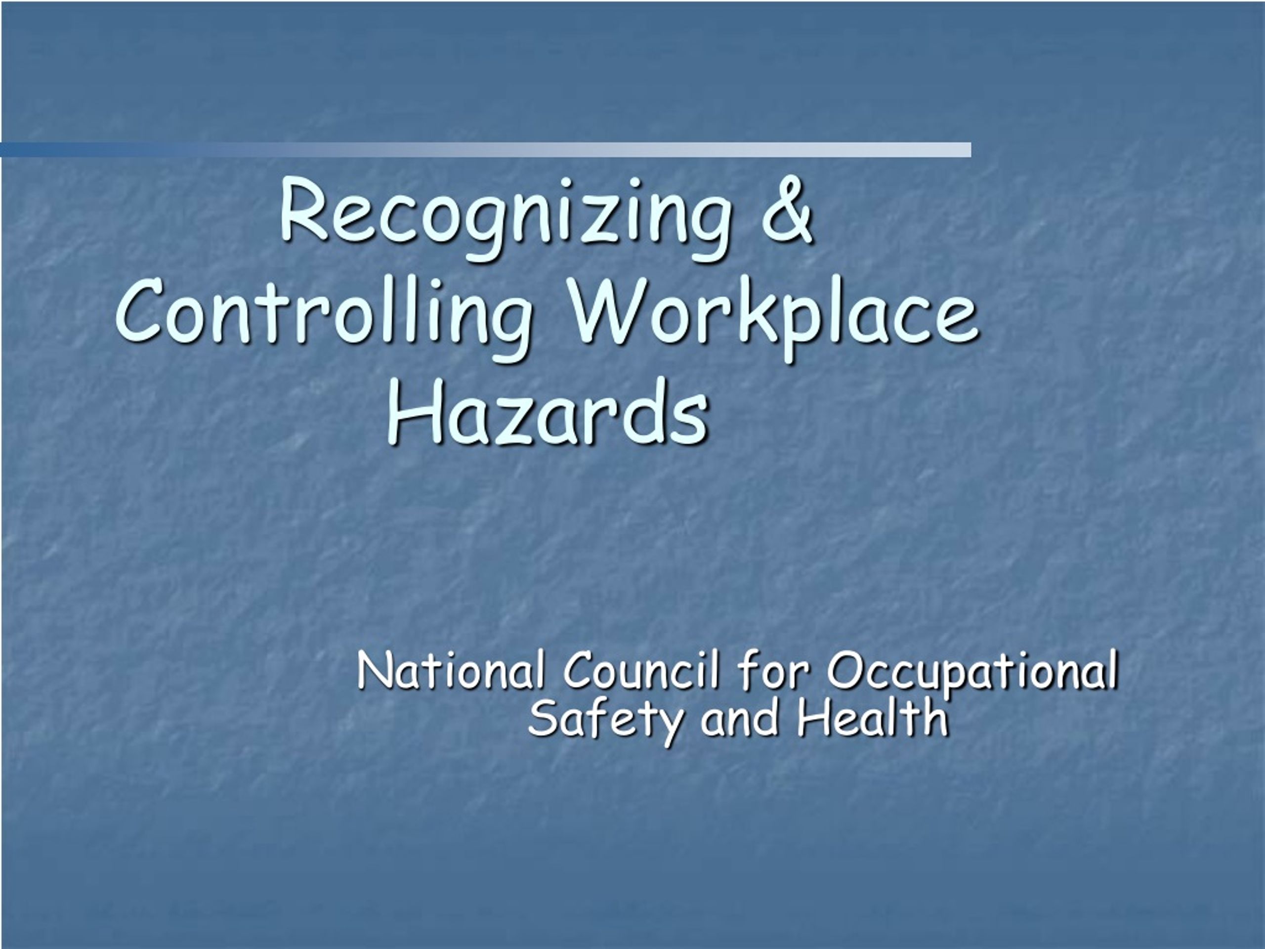 PPT - Recognizing & Controlling Workplace Hazards: A Comprehensive ...