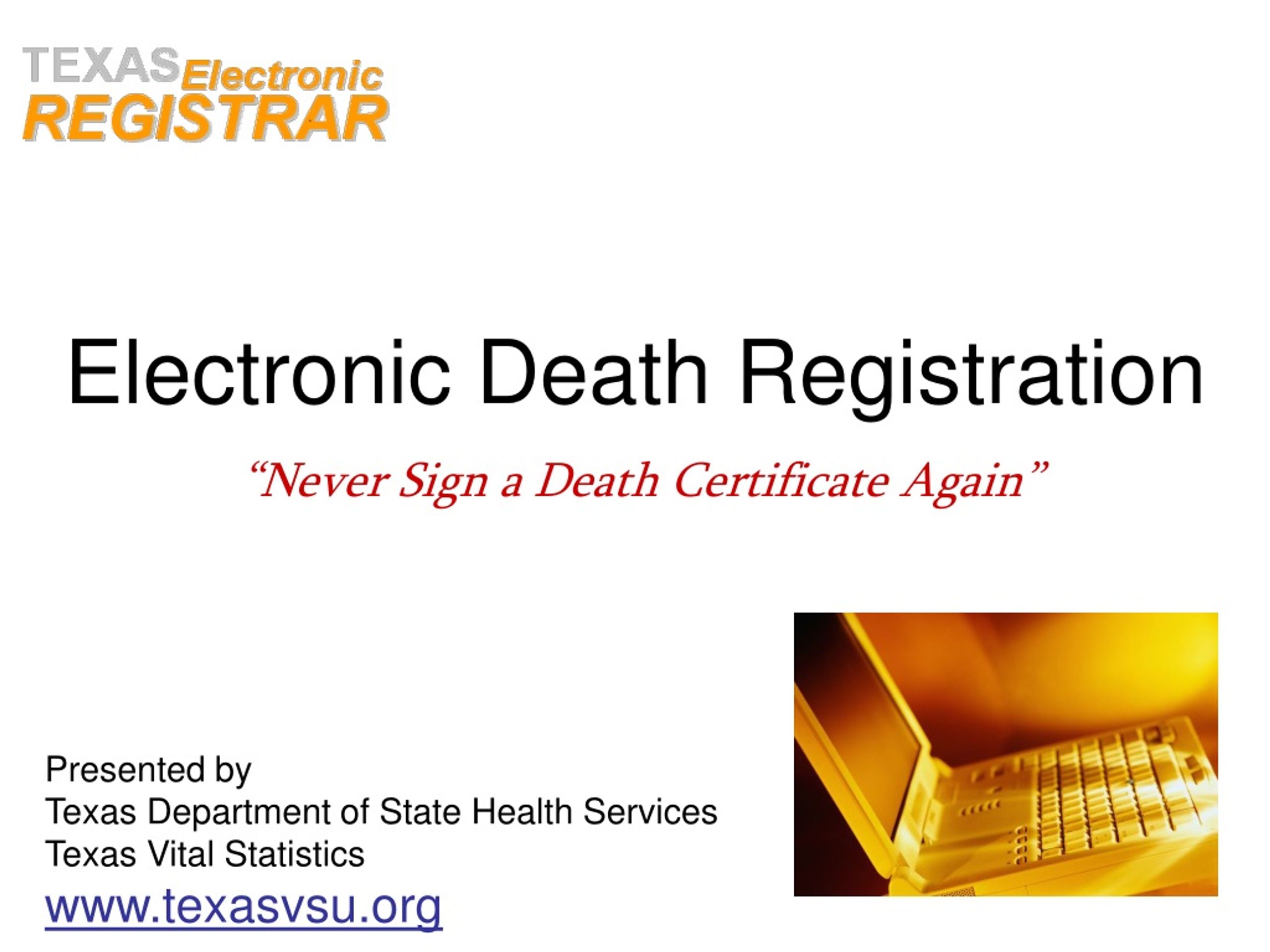 PPT - Efficient Electronic Death Registration System by Texas VSU ...