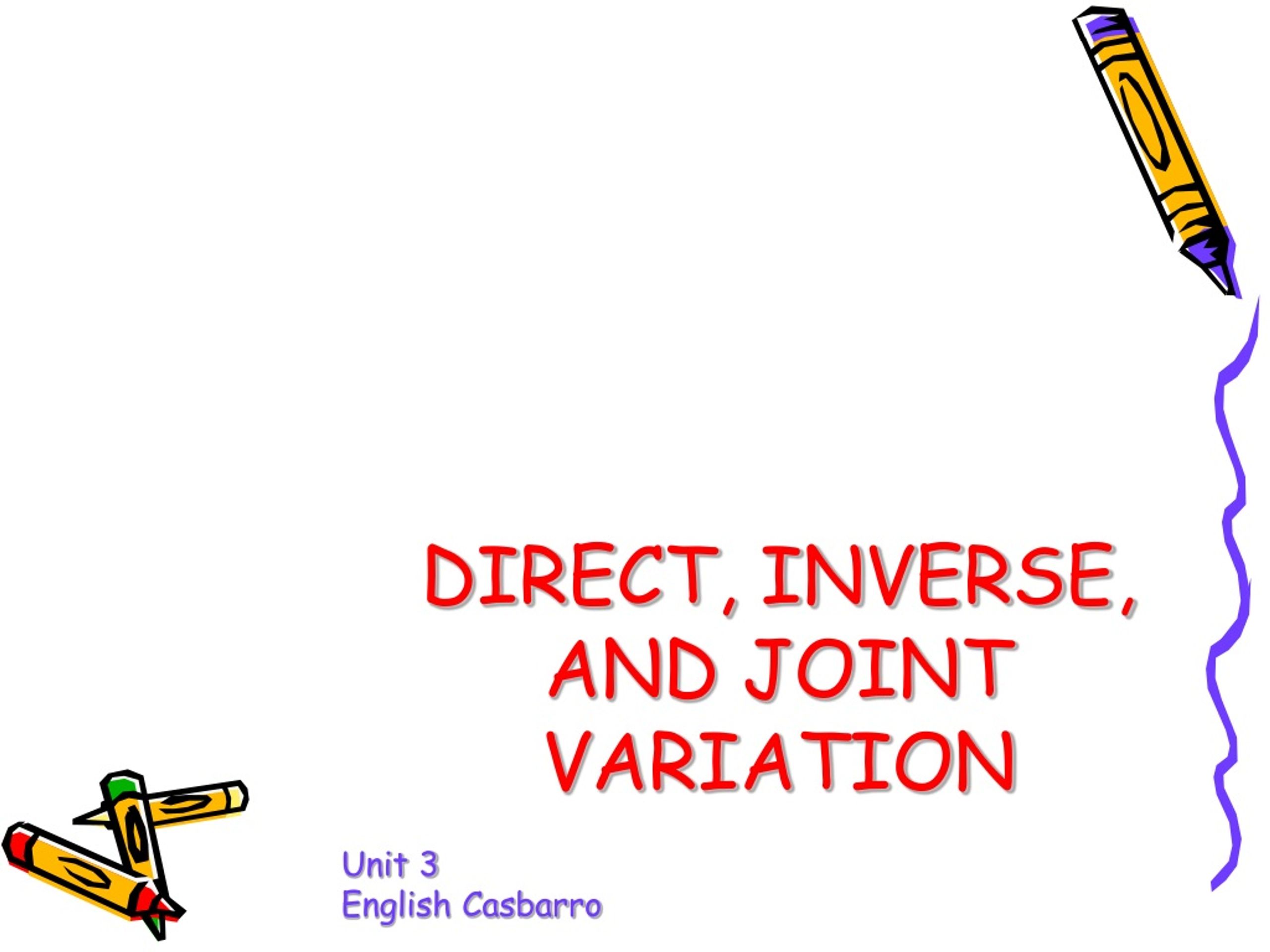 PPT - Direct, Inverse, and Joint Variation in Unit 3 Casbarro ...