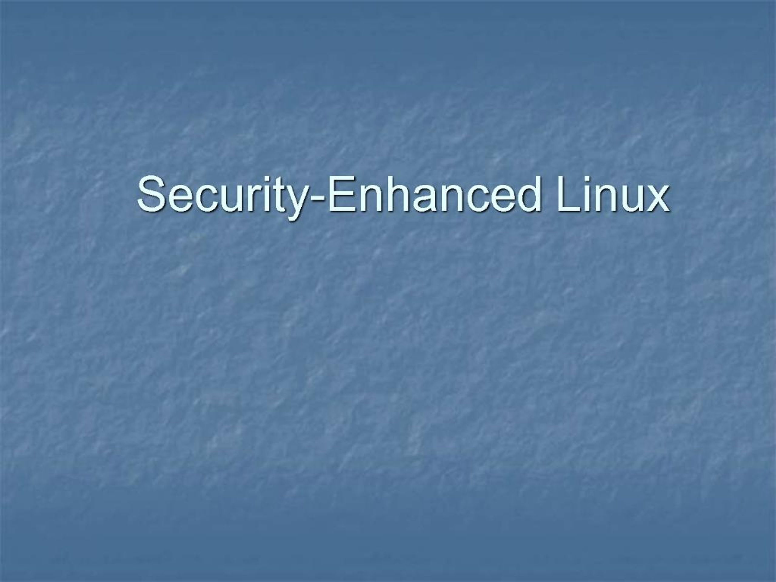 PPT - Security-Enhanced Linux PowerPoint Presentation, free download ...