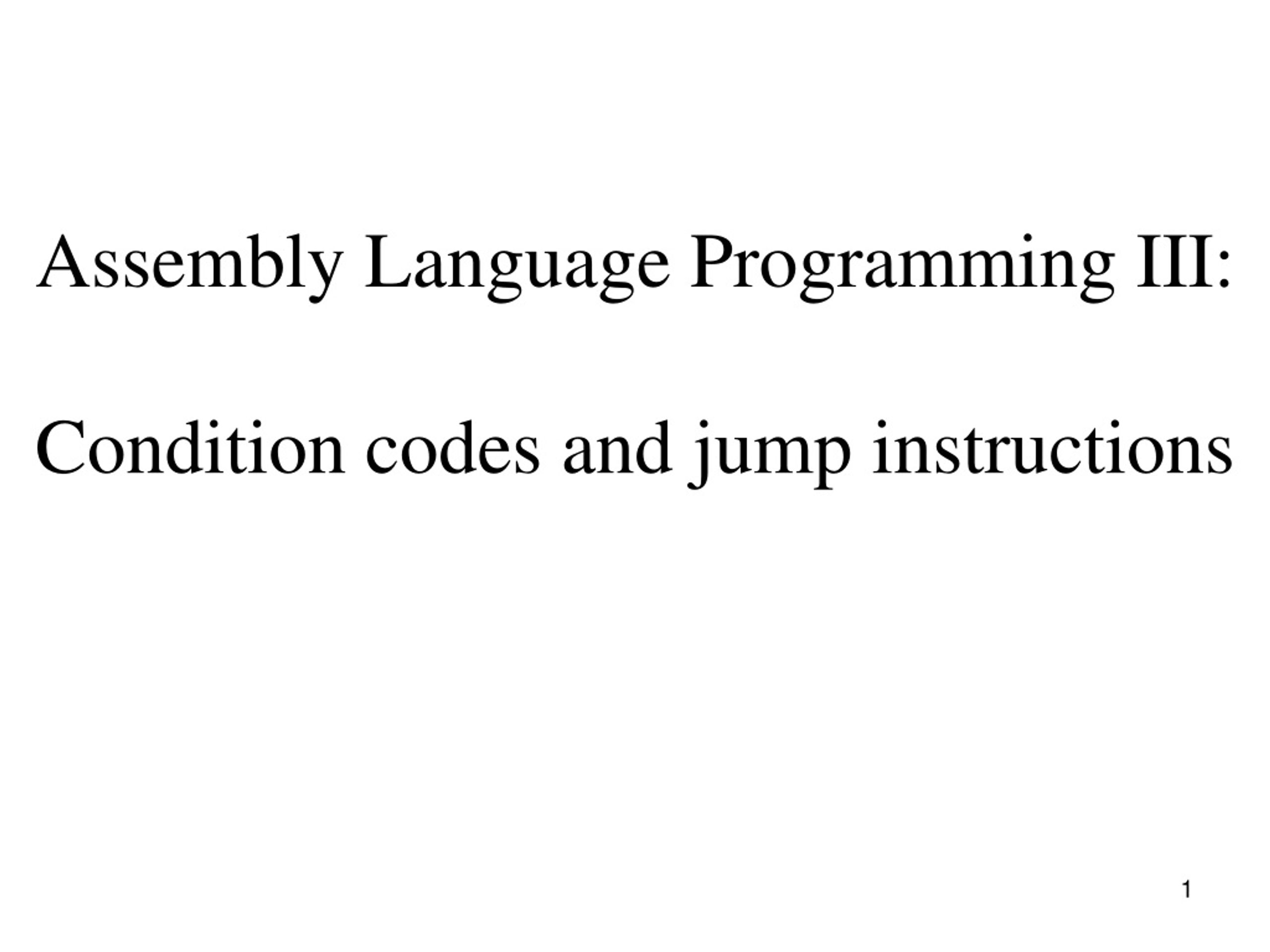PPT - Assembly Language Programming III: Condition Codes and Jump Instructions PowerPoint ...
