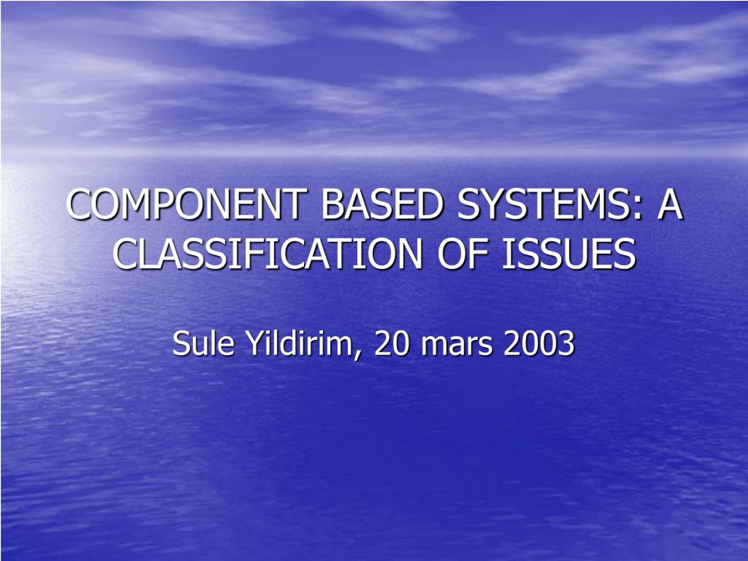 PPT - COMPONENT BASED SYSTEMS: A CLASSIFICATION OF ISSUES PowerPoint ...