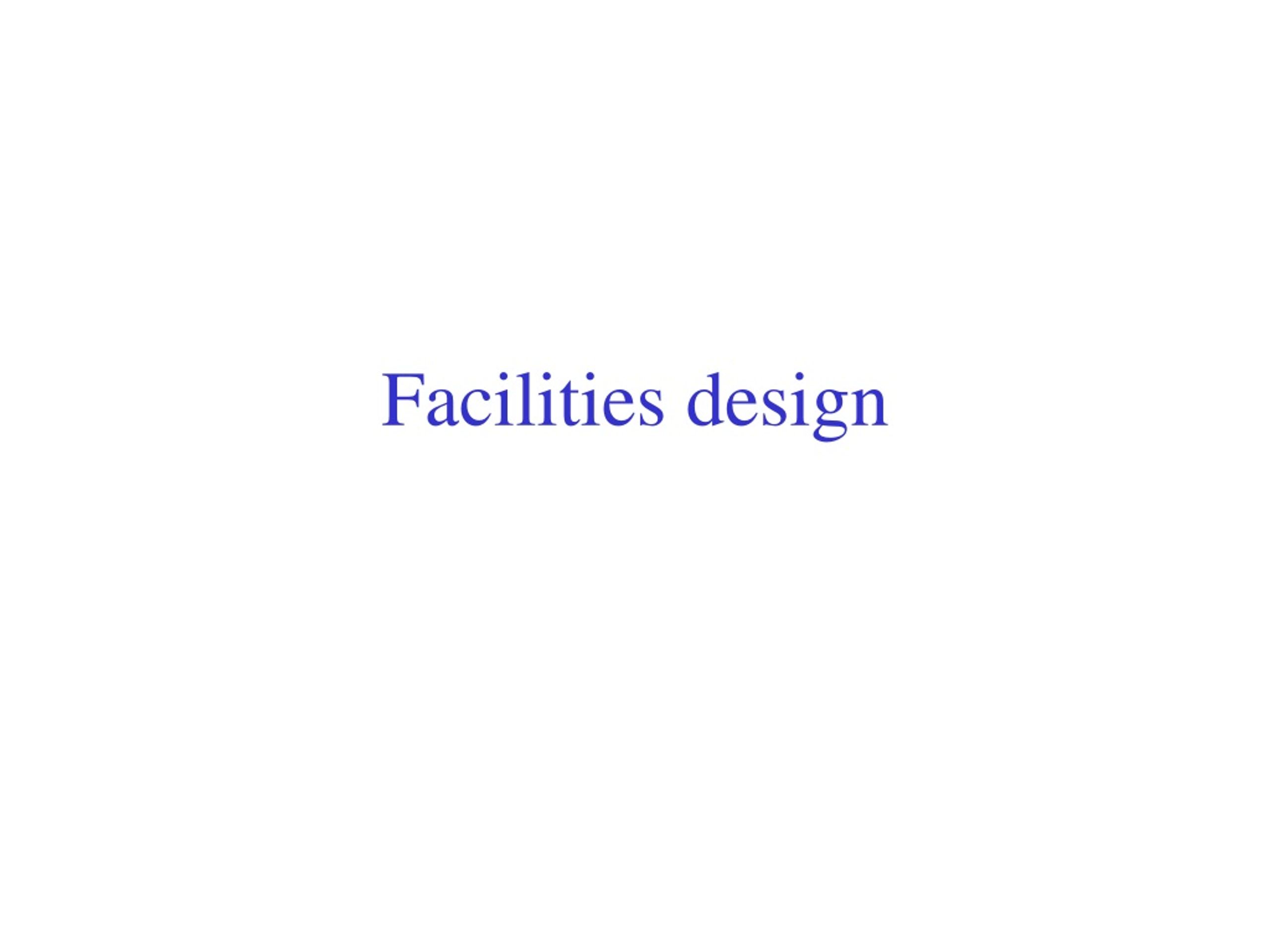PPT - Facilities design PowerPoint Presentation, free download - ID:9184786