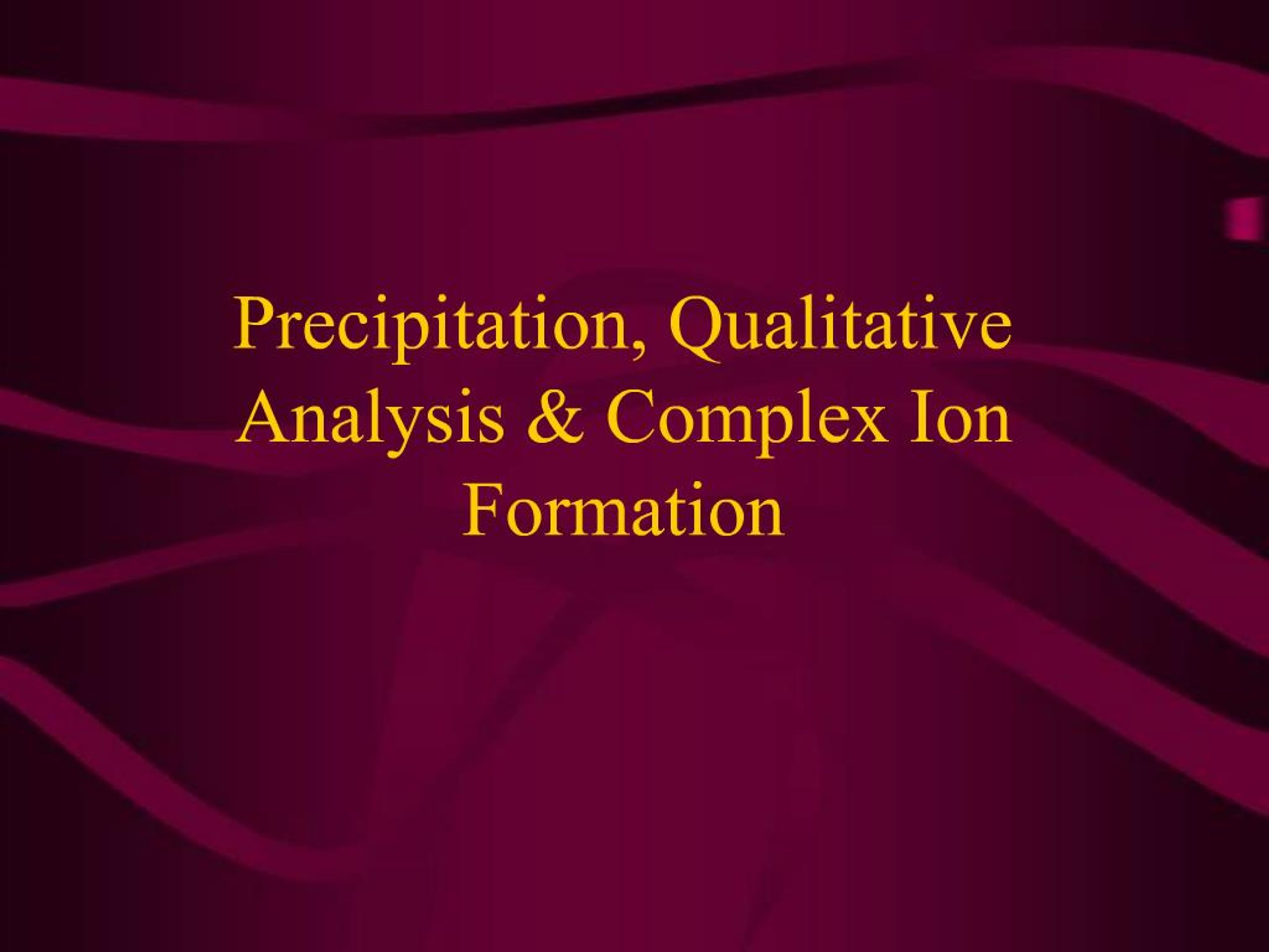 PPT - Precipitation, Qualitative Analysis Complex Ion Formation ...
