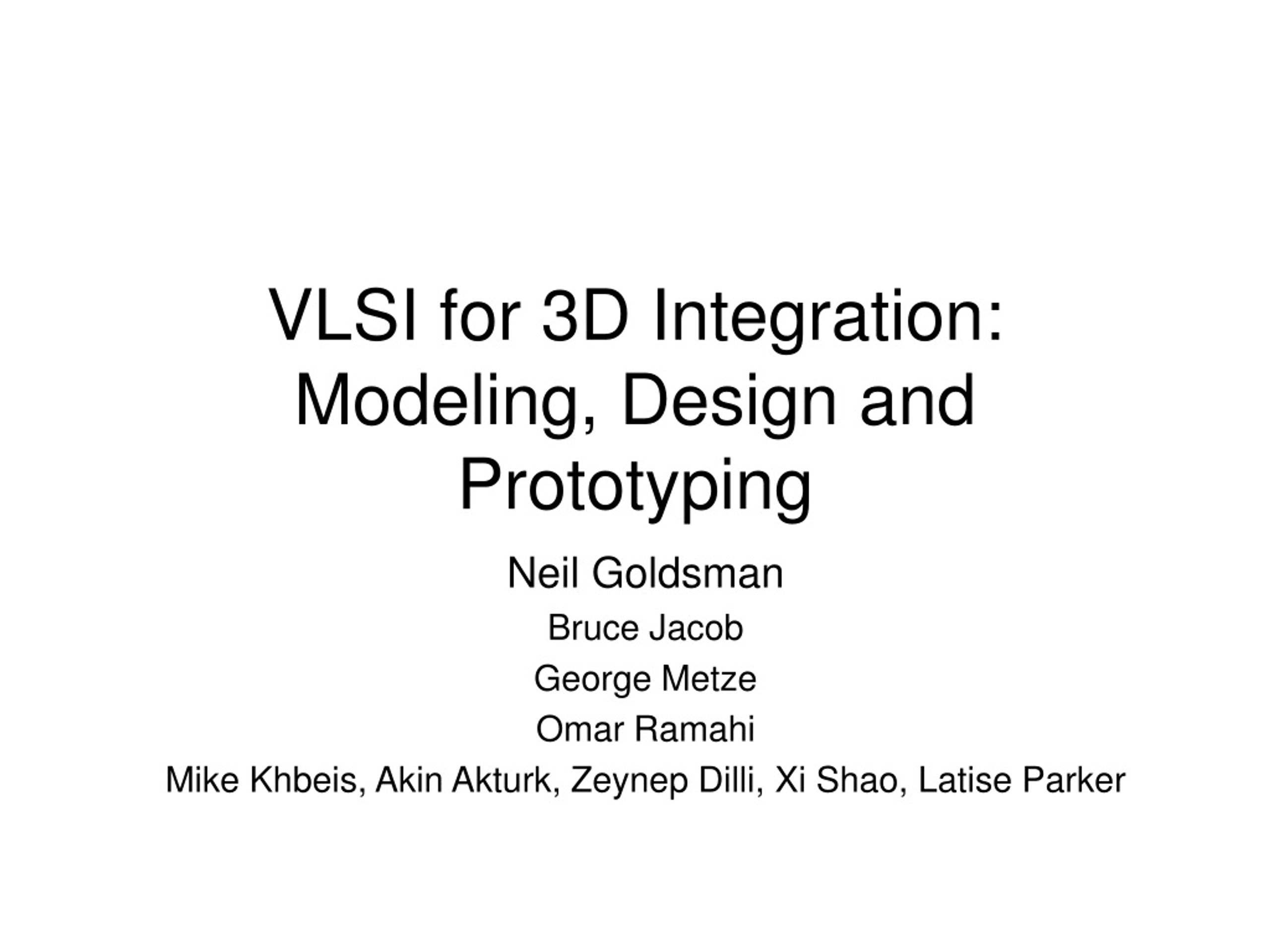 PPT - VLSI for 3D Integration: Modeling, Design and Prototyping ...