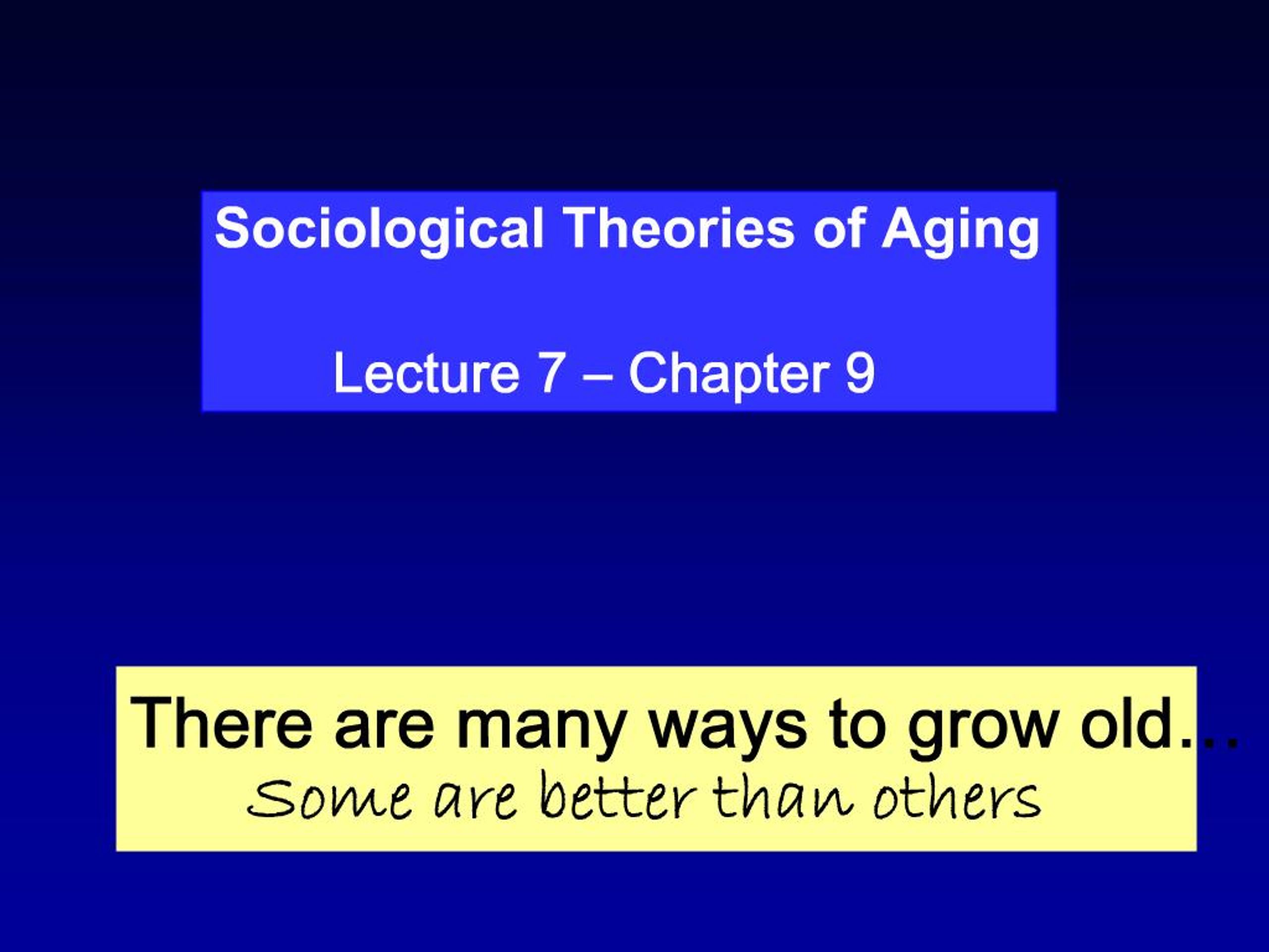 PPT - Sociological Theories of Aging Lecture 7 Chapter 9 PowerPoint ...