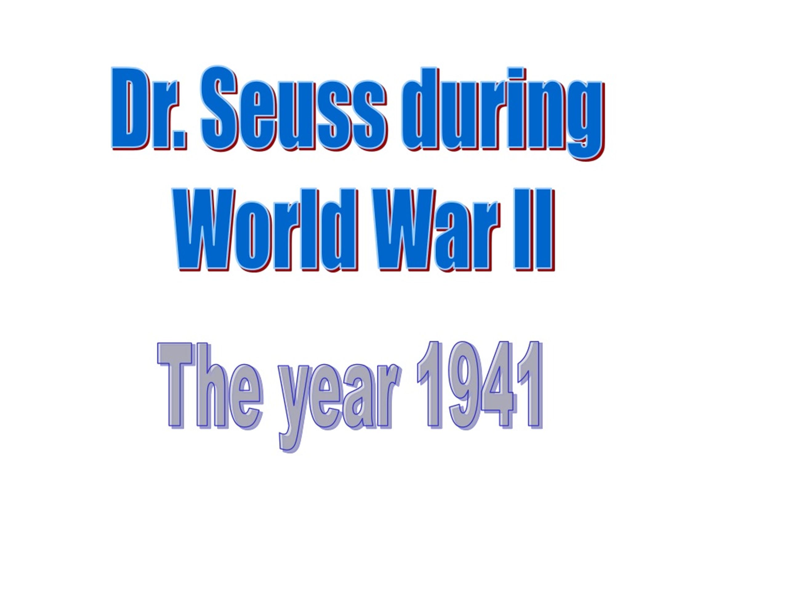 PPT - Dr. Seuss's Impact During World War II in 1941 PowerPoint ...