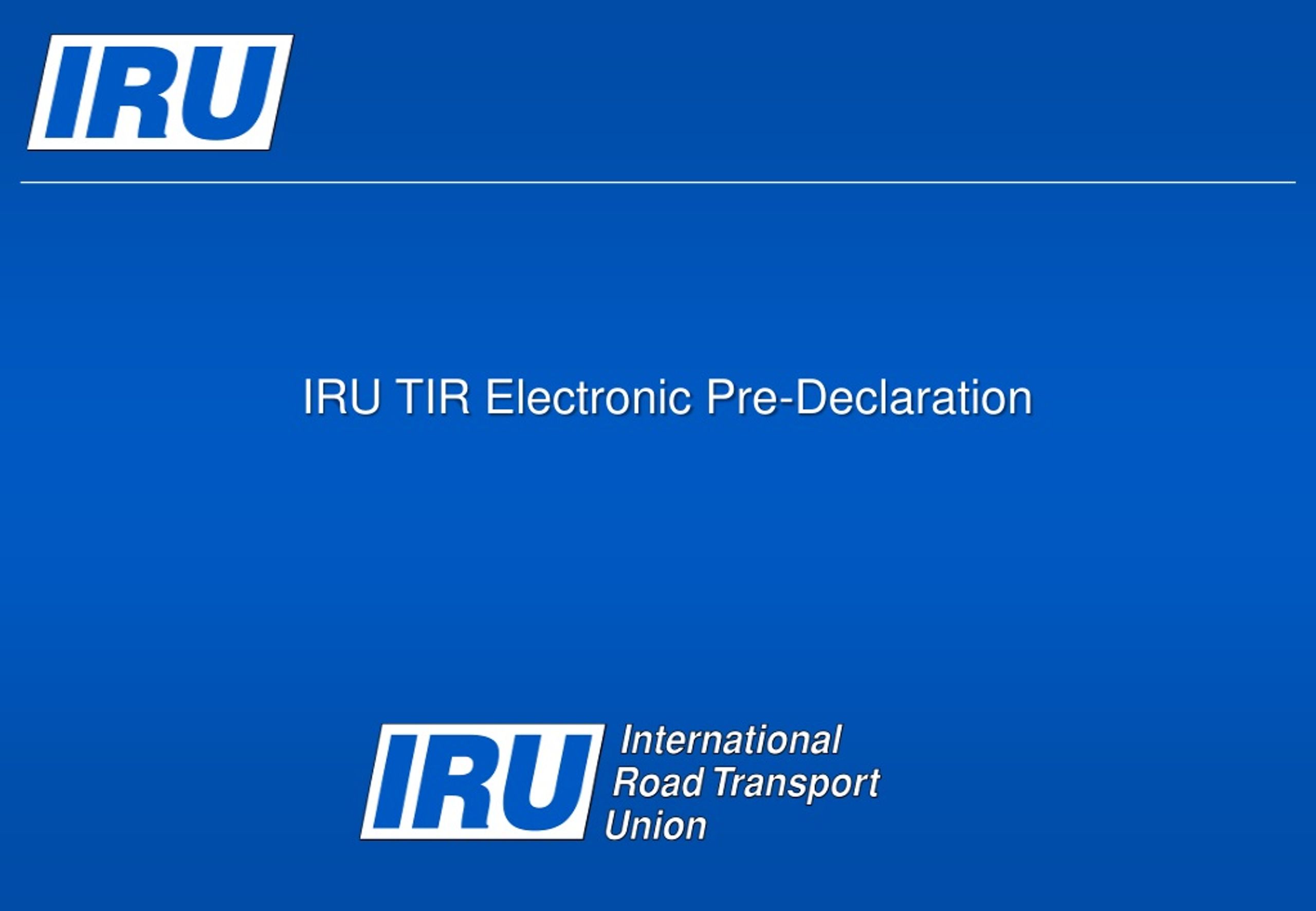 PPT - IRU TIR Electronic Pre-Declaration PowerPoint Presentation, free ...