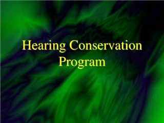 PPT - HEARING CONSERVATION PROGRAM EAR DISORDERS AND HEARING LOSS ...