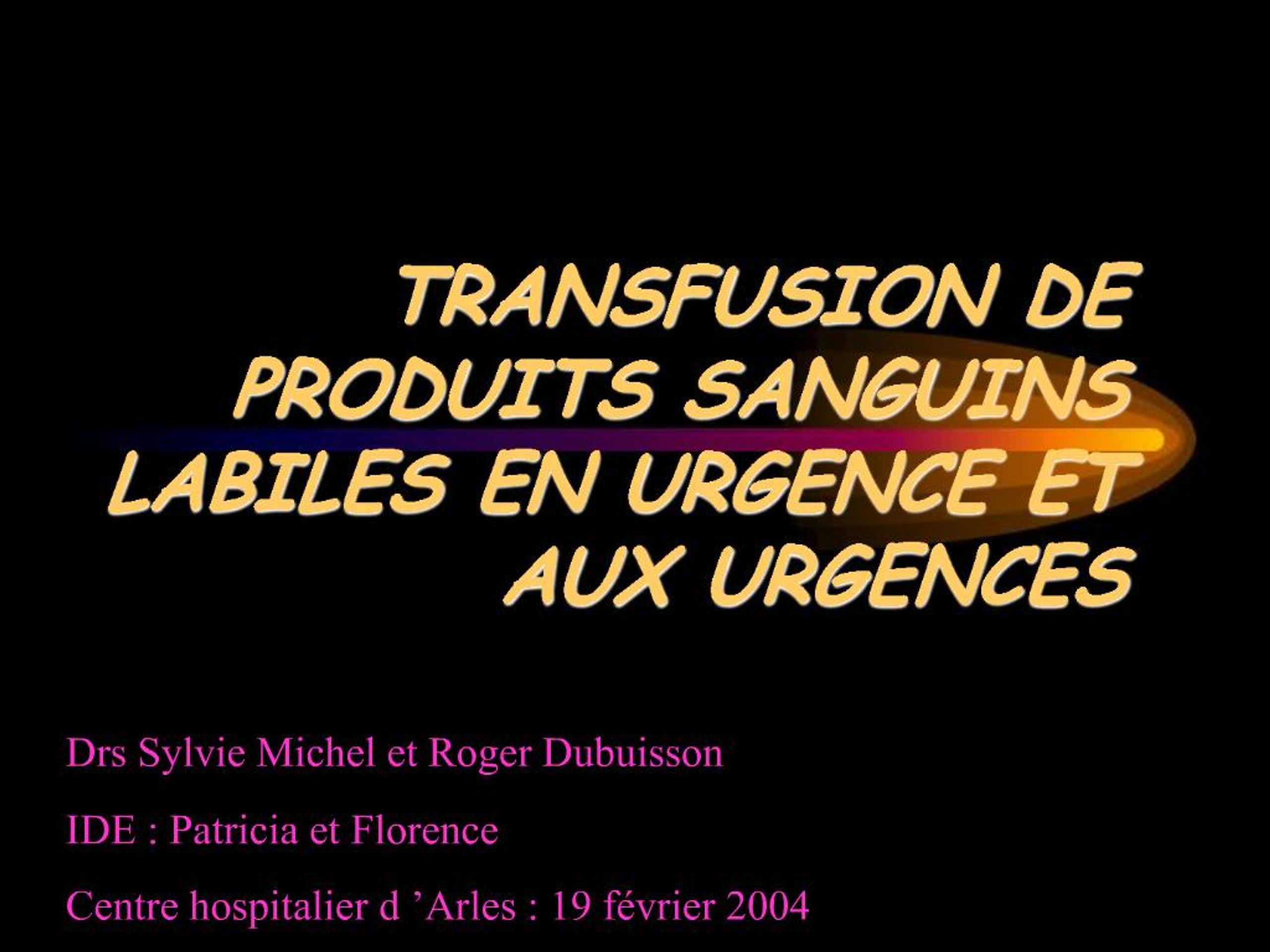 PPT - TRANSFUSION DE PRODUITS SANGUINS LABILES EN URGENCE ET AUX ...