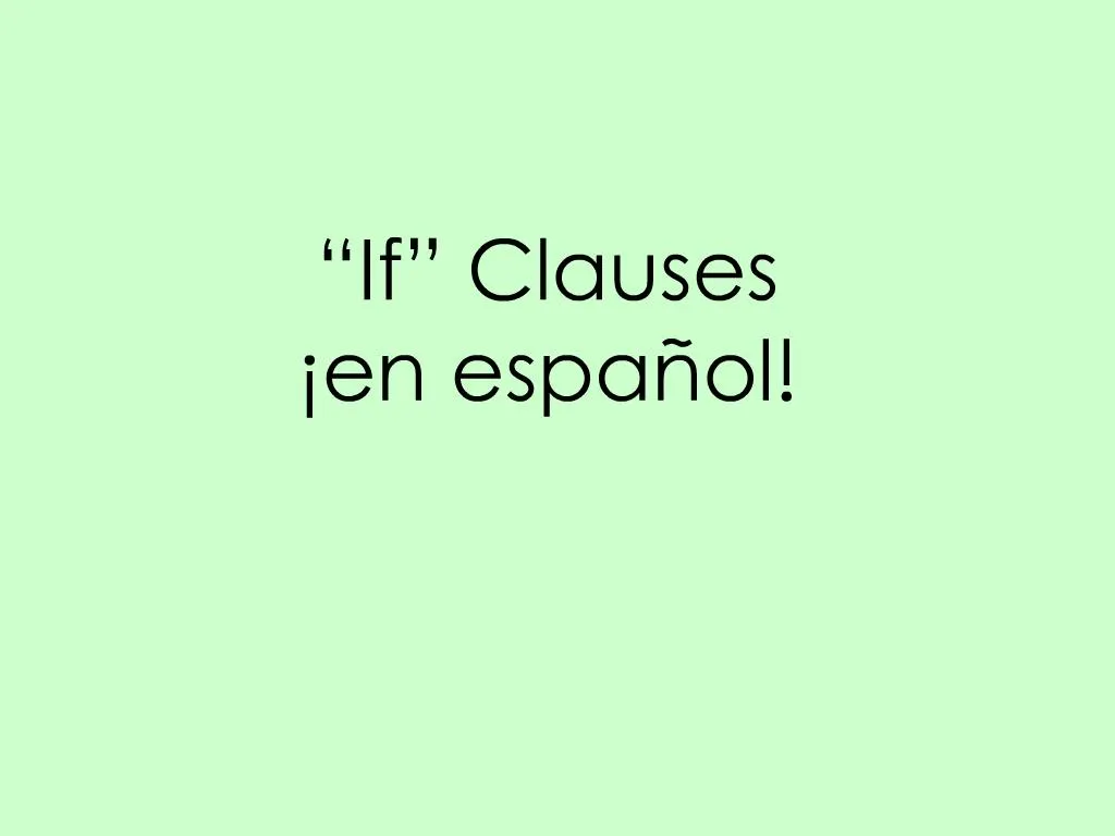 PPT If Clauses En Espa Ol PowerPoint Presentation Free Download ID