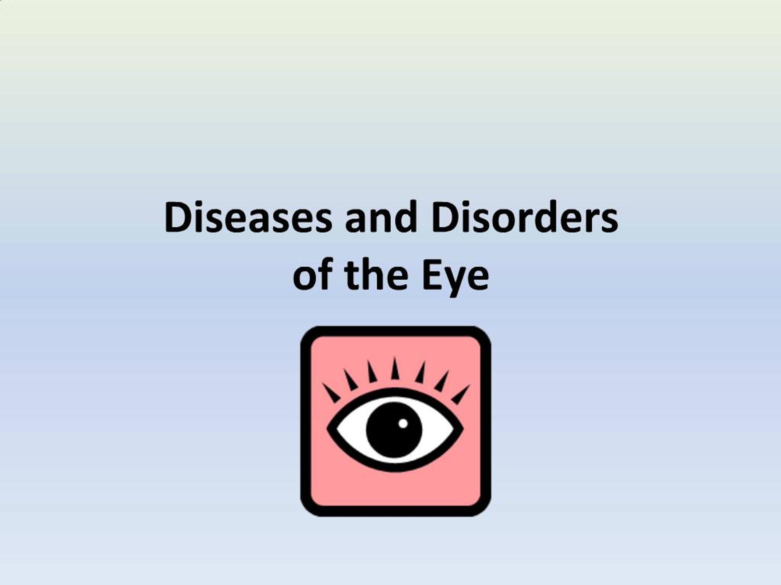 PPT - Diseases and Disorders of the Eye PowerPoint Presentation, free ...