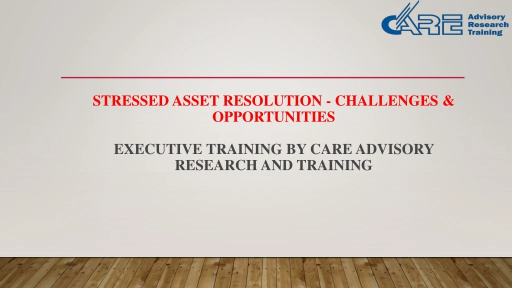 PPT - Stressed Asset Resolution - Challenges & Opportunities -Executive ...