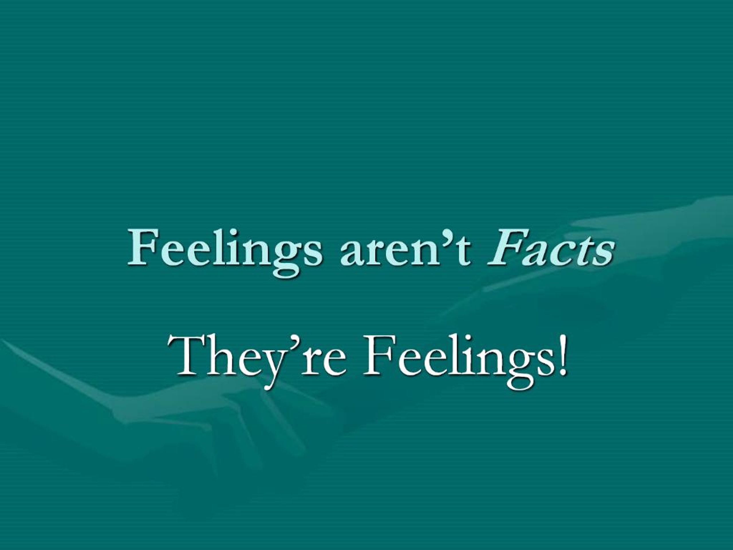 PPT - Feelings aren t Facts PowerPoint Presentation, free download - ID ...