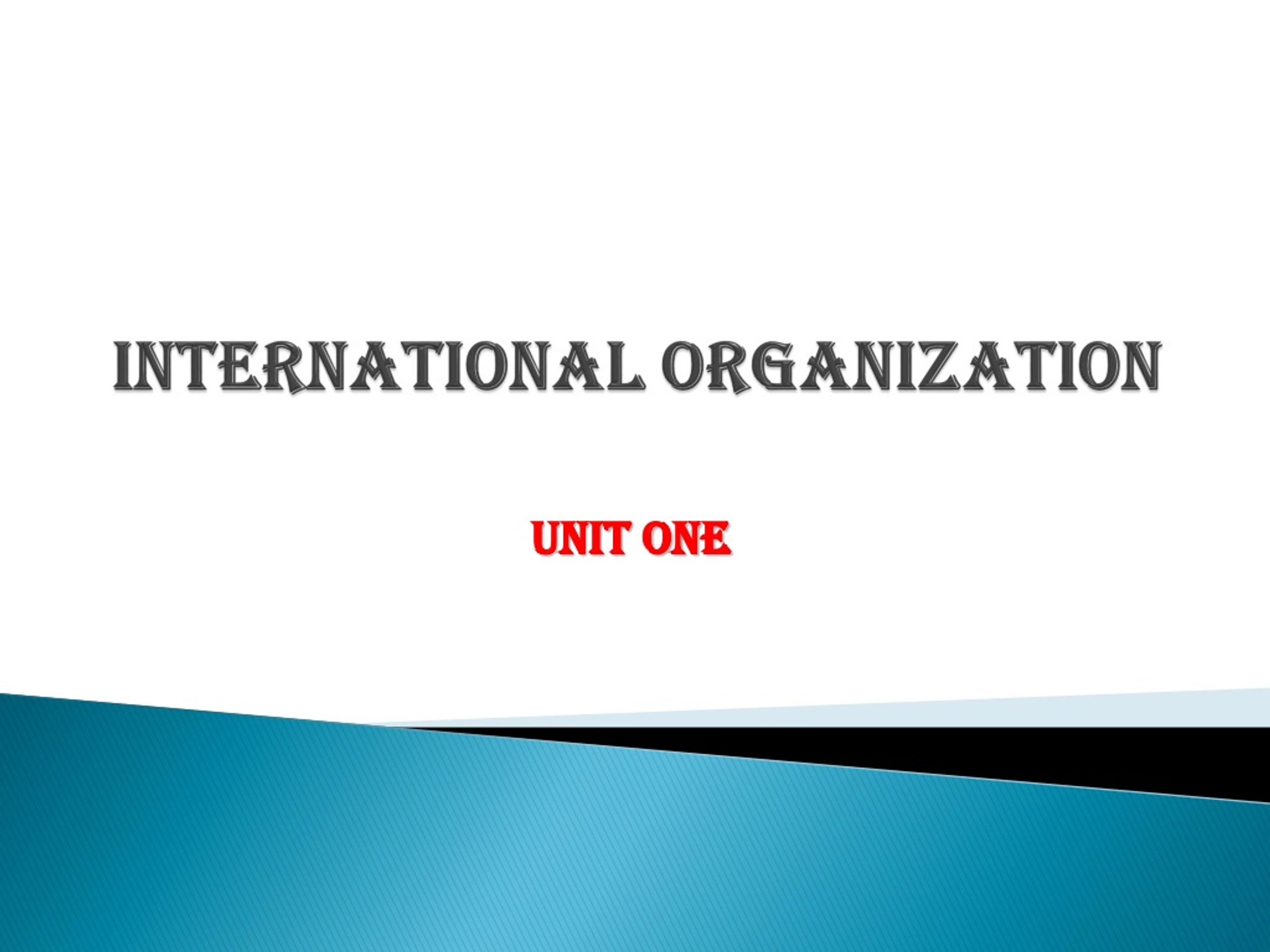 PPT - INTERNATIONAL ORGANIZATION PowerPoint Presentation, free download ...