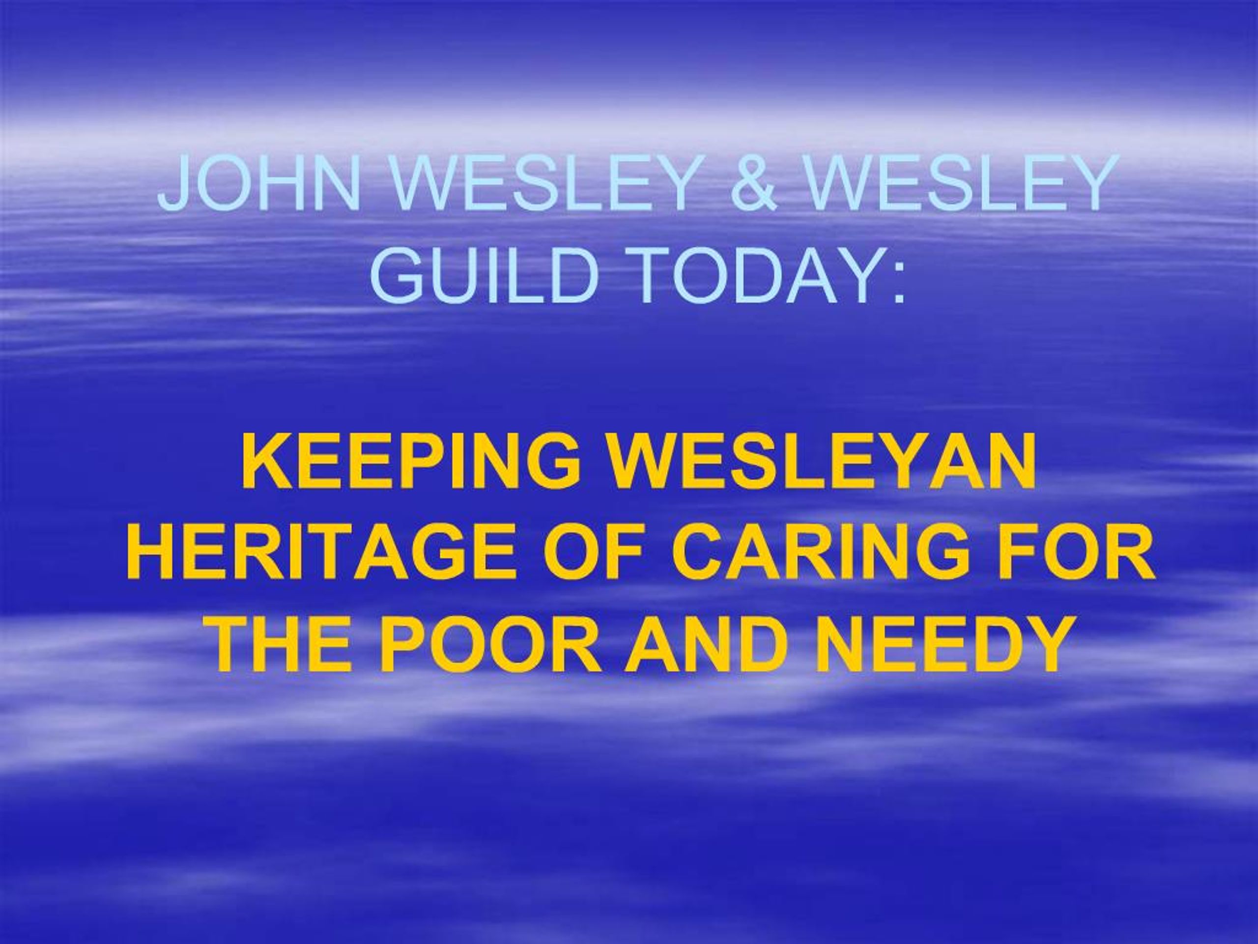 PPT - JOHN WESLEY WESLEY GUILD TODAY: KEEPING WESLEYAN HERITAGE OF ...