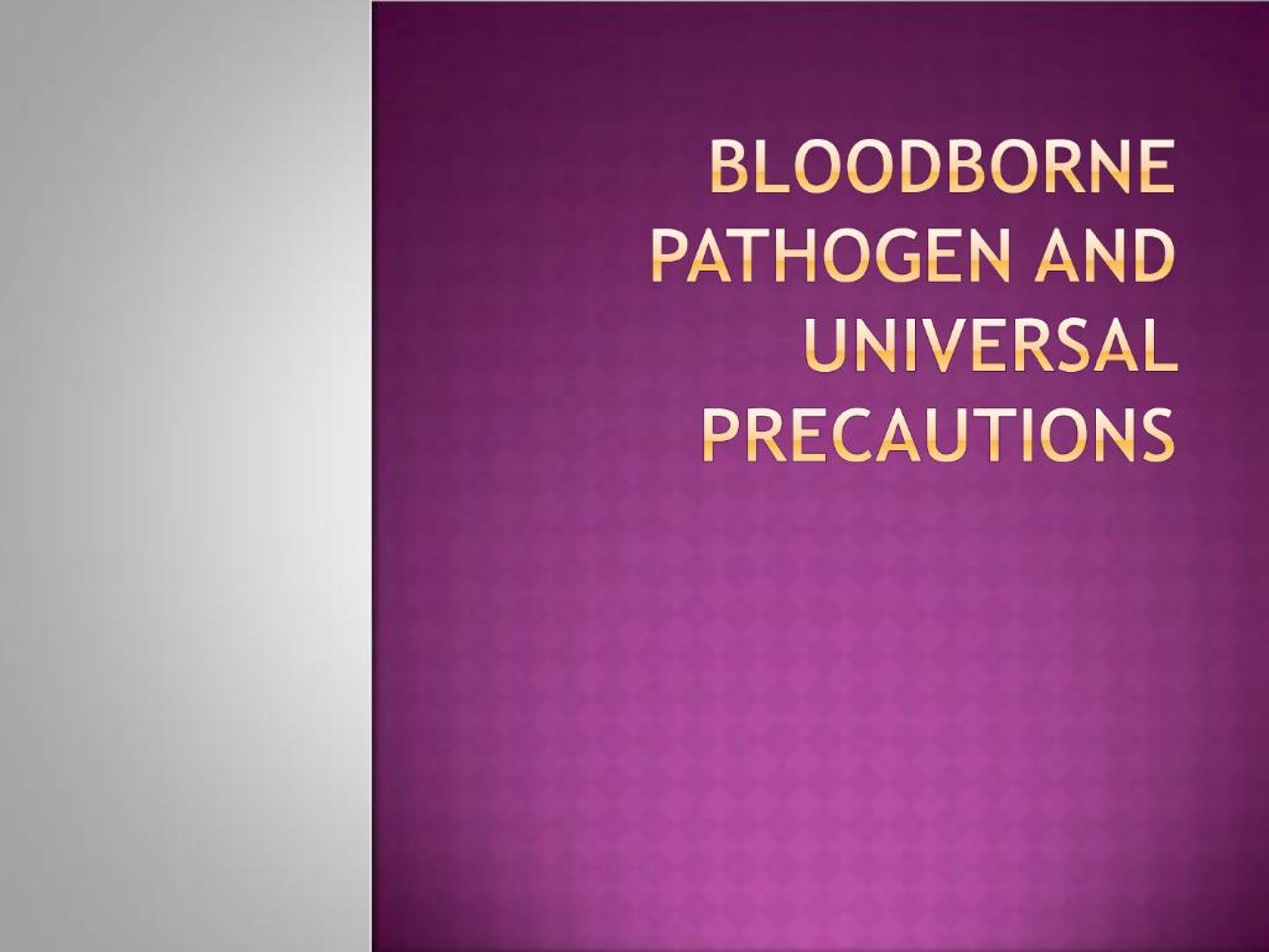 PPT - BloodBornE pathogen and Universal precautions PowerPoint ...